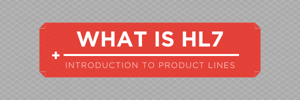 What is HL7 + Introduction to Product Lines